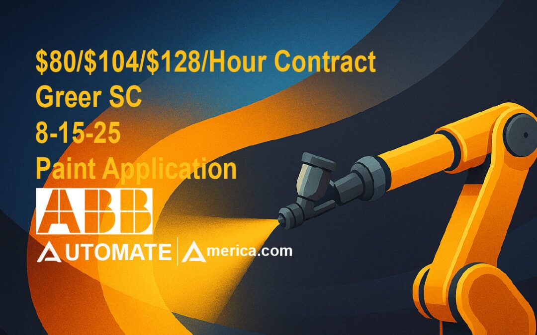 ABB Paint Contract $80/Hour Greer SC. 8-15-25 - Automate America