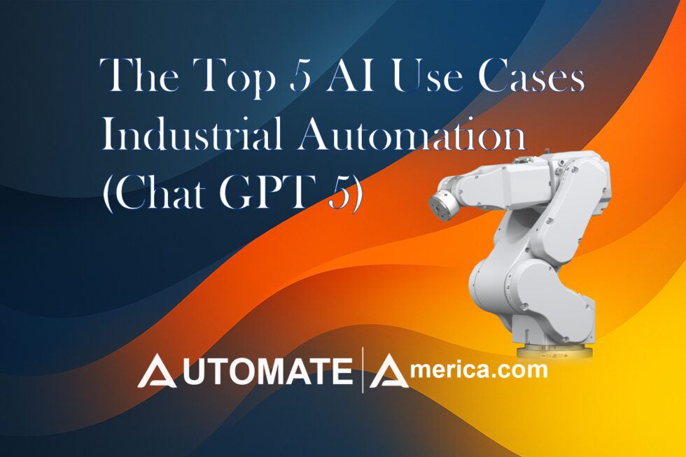 The Top Five Real-World Use Cases for AI in Industrial Automation - Automate America
